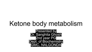 Ketone body metabolism (ketogenesis & ketolysis)in detail .pdf