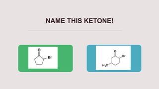KETONES.pptx | Chemistry | Science