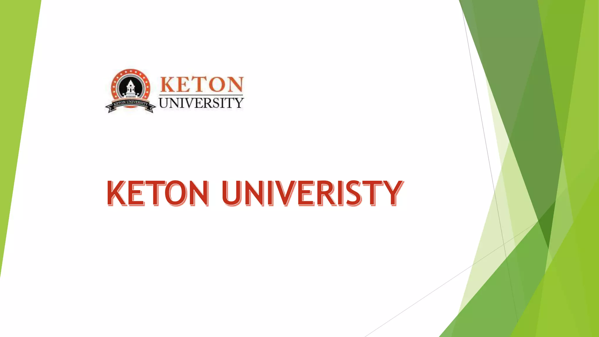 Keton Univeristy Reshaping Future | PPT