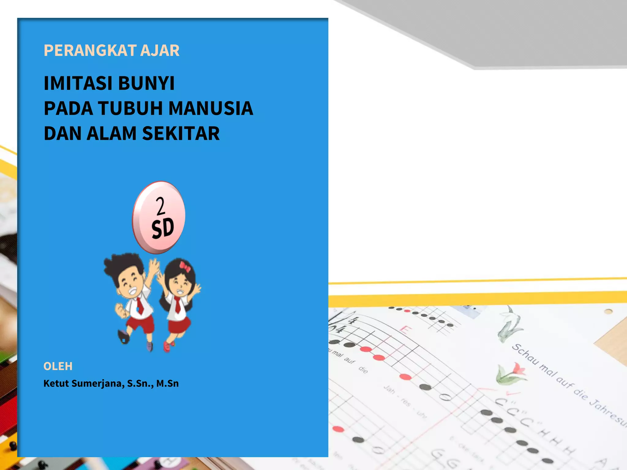 Ketut Sumerjana FASE A-2 (Perangkat Ajar Imitasi Bunyi Pada Tubuh Manusia Dan Alam Sekitarnya) .pdf