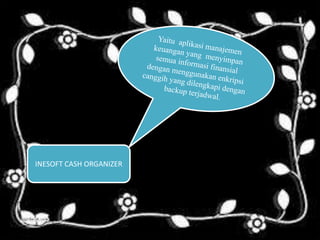 Administrasi Keuangan INESOFT CASH ORGANIZER | PPTX