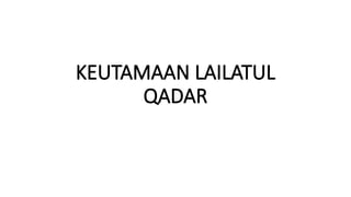 KEUTAMAAN LAILATUL QADAR BULAN RAMADHAN.pptx
