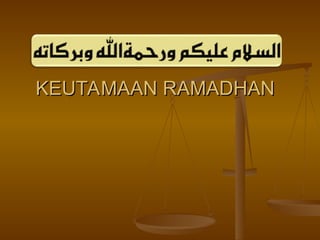 Keutamaan Ramadhan sebagai pelajaran bag | PPT