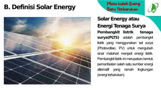 renewable energy like PLTS its take sun energy convert to electric ...