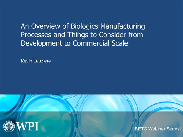 An Overview of Biologics Manufacturing Processes and Things to Consider ...