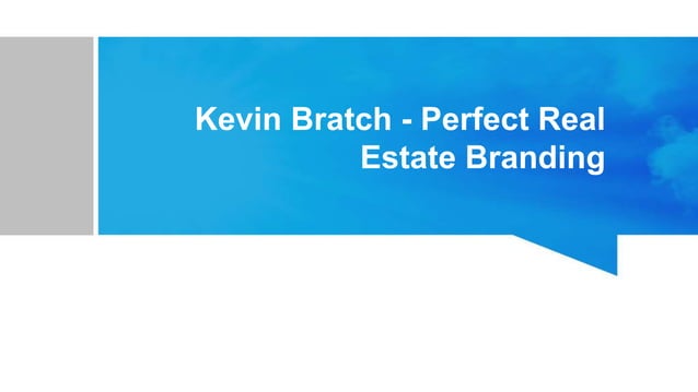 Kevin Bratch - Perfect Real Estate Branding | PPTX