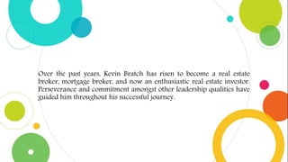 Kevin Bratch – The Real Estate Enthusiast in Multiple Countries | PPTX ...