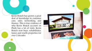 Kevin Bratch – The Real Estate Enthusiast in Multiple Countries | PPTX ...