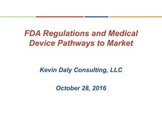 FDA Regulations and Medical Device Pathways to Market | Kevin Daly ...