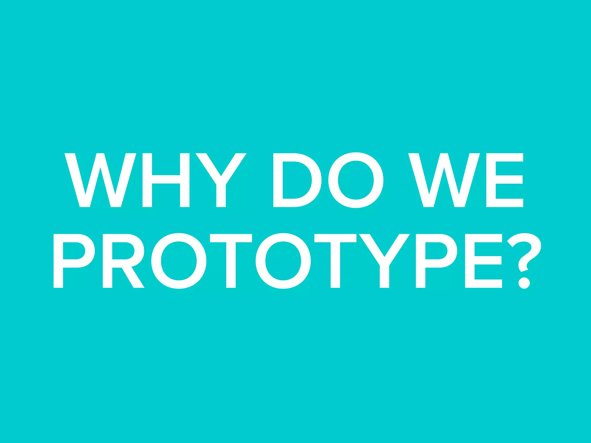 Why do we prototype? | PPT