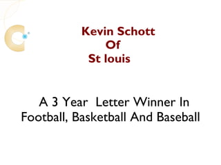 Kevin schott A 3 year letter winner in football,basketball & baseball | PPT
