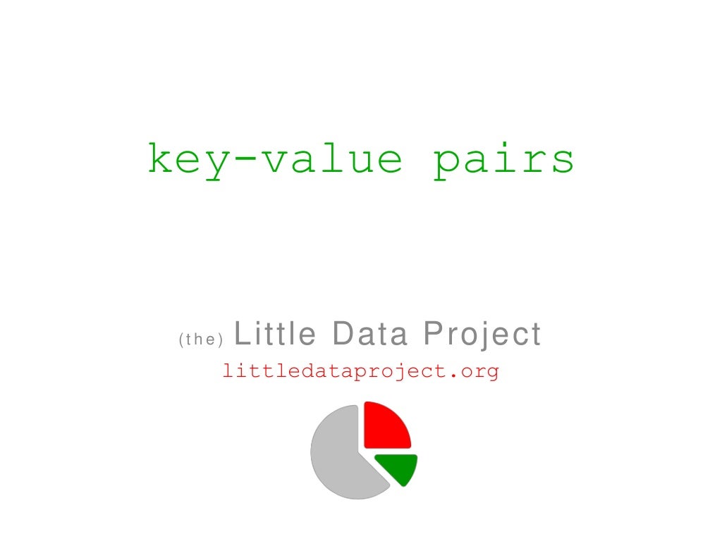 Key Value Pairs key-value-pairs