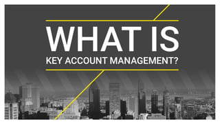 What is Key Account Management? | PPT