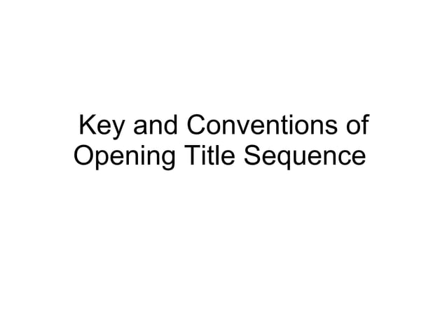 Key and conventions of opening title sequence | PPT