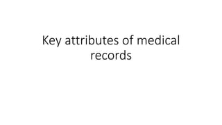 Key attributes of medical records.pptx