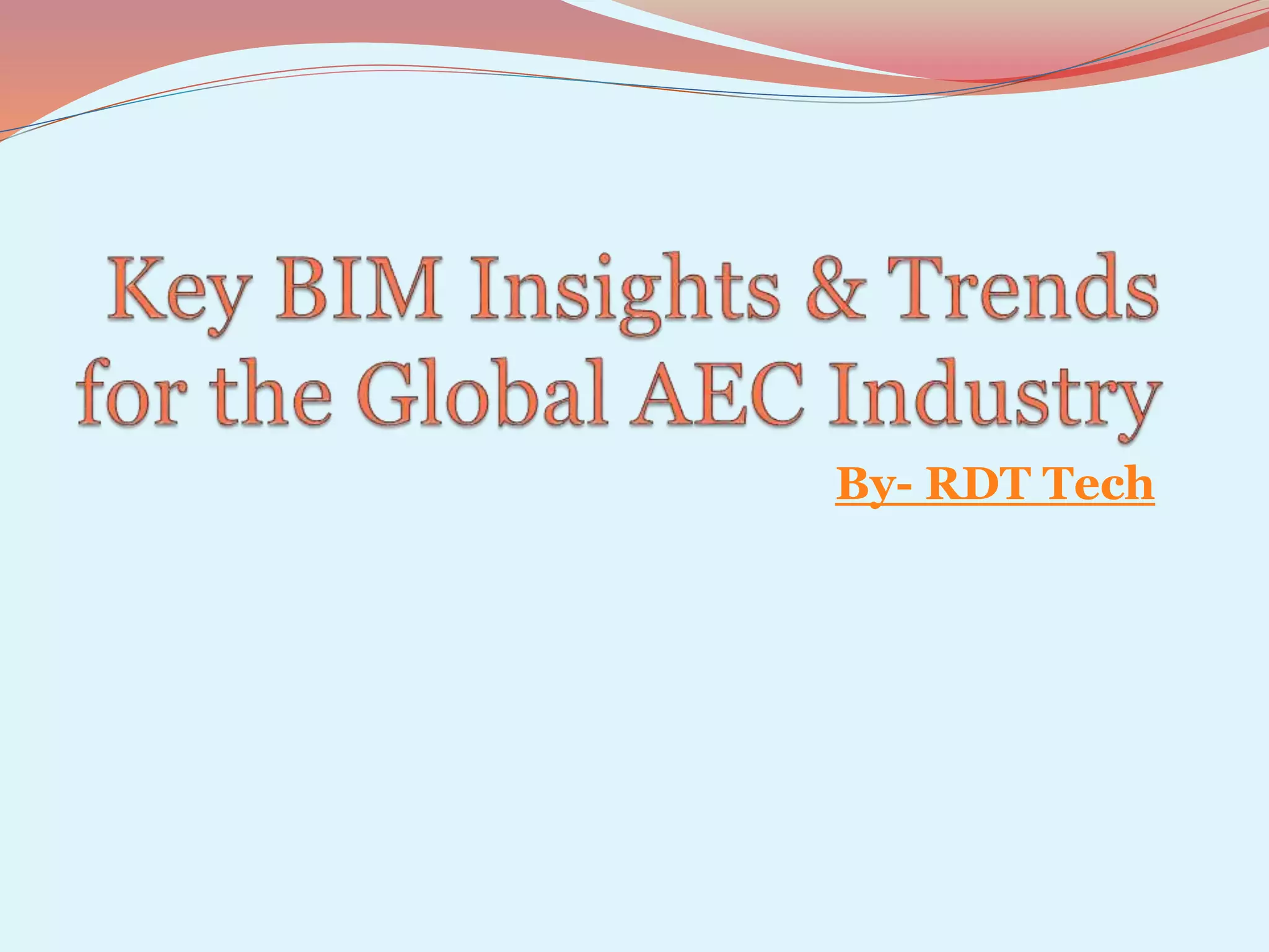Key BIM Insights & Trends for the Global AEC Industry.pptx