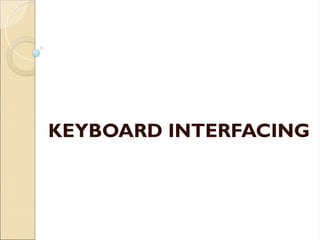Keyboard interfacing for the 8051 MCA.ppt | Operating Systems | Computer Software and Applications