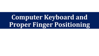 Keyboard and-proper-finger-positioning | PPTX