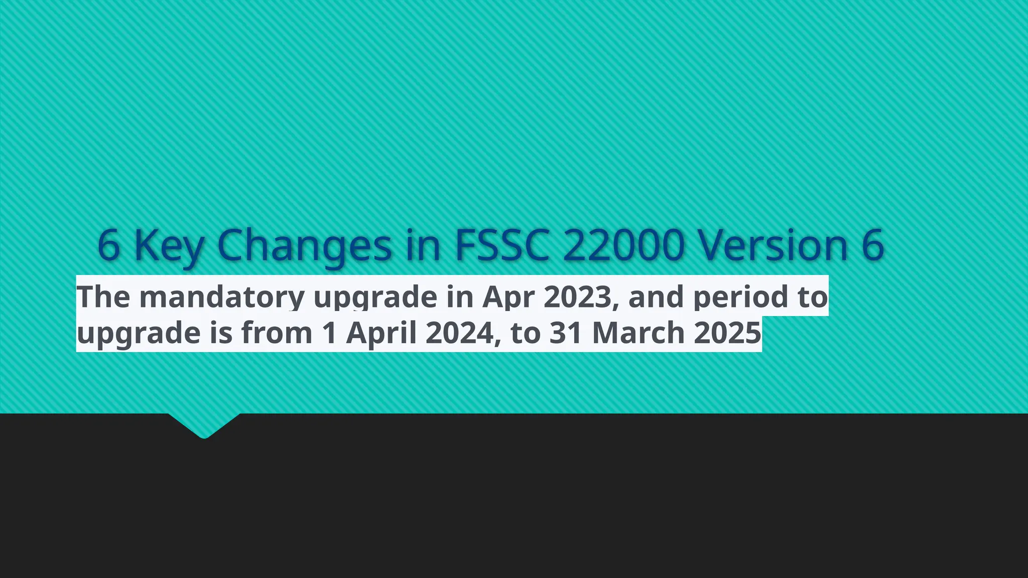 Key Changes in FSSC 22000 Version 6.pptx
