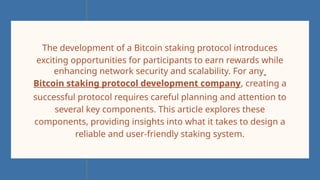 Key Components of a Successful Bitcoin Staking Protocol.pptx