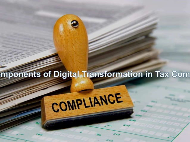 Key Components of Digital Transformation in Tax Compliance.pptx
