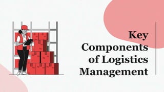 Key Components of Logistics Management - EXE Logistics Solutions | PPT