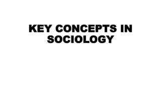 KEY CONCEPTS IN SOCIOLOGY.pptx