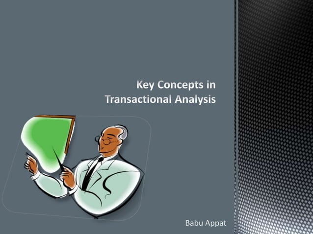 Transactional Analysis 2- Key concepts in transactional analysis | PPTX