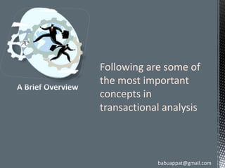 Transactional Analysis 2- Key concepts in transactional analysis | PPT