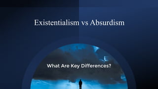 Key difference between Existentialism vs Absurdism | PPTX