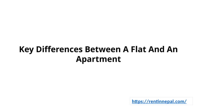 Key Differences Between A Flat And An Apartment Pptx