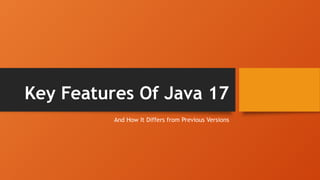 What are the key features of Java 17, and how does it differ from ...