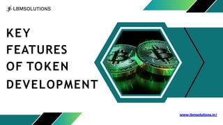 Key Features Of Token Development (1).pptx
