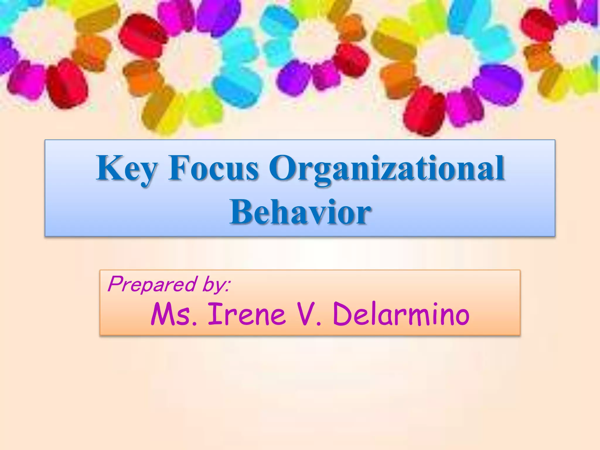 Key Focus Organizational Behavior | PPTX | Business Administration ...