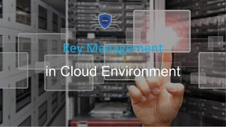 Key Management in Cloud Environment | PDF | Cloud Computing | Internet