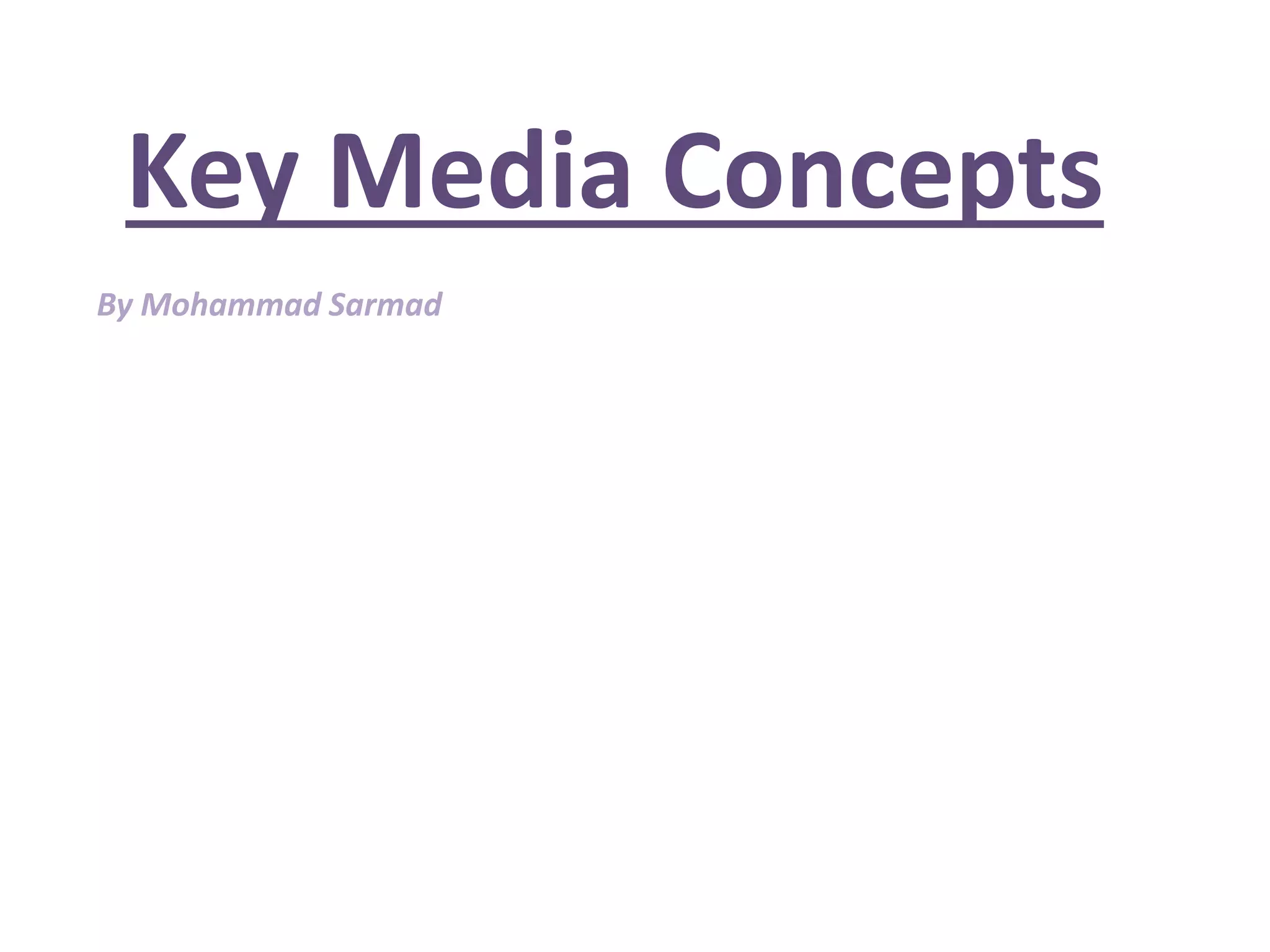 Key media concepts by sarmad a1 media | PPT