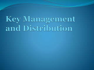 Key management and distribution | PPTX