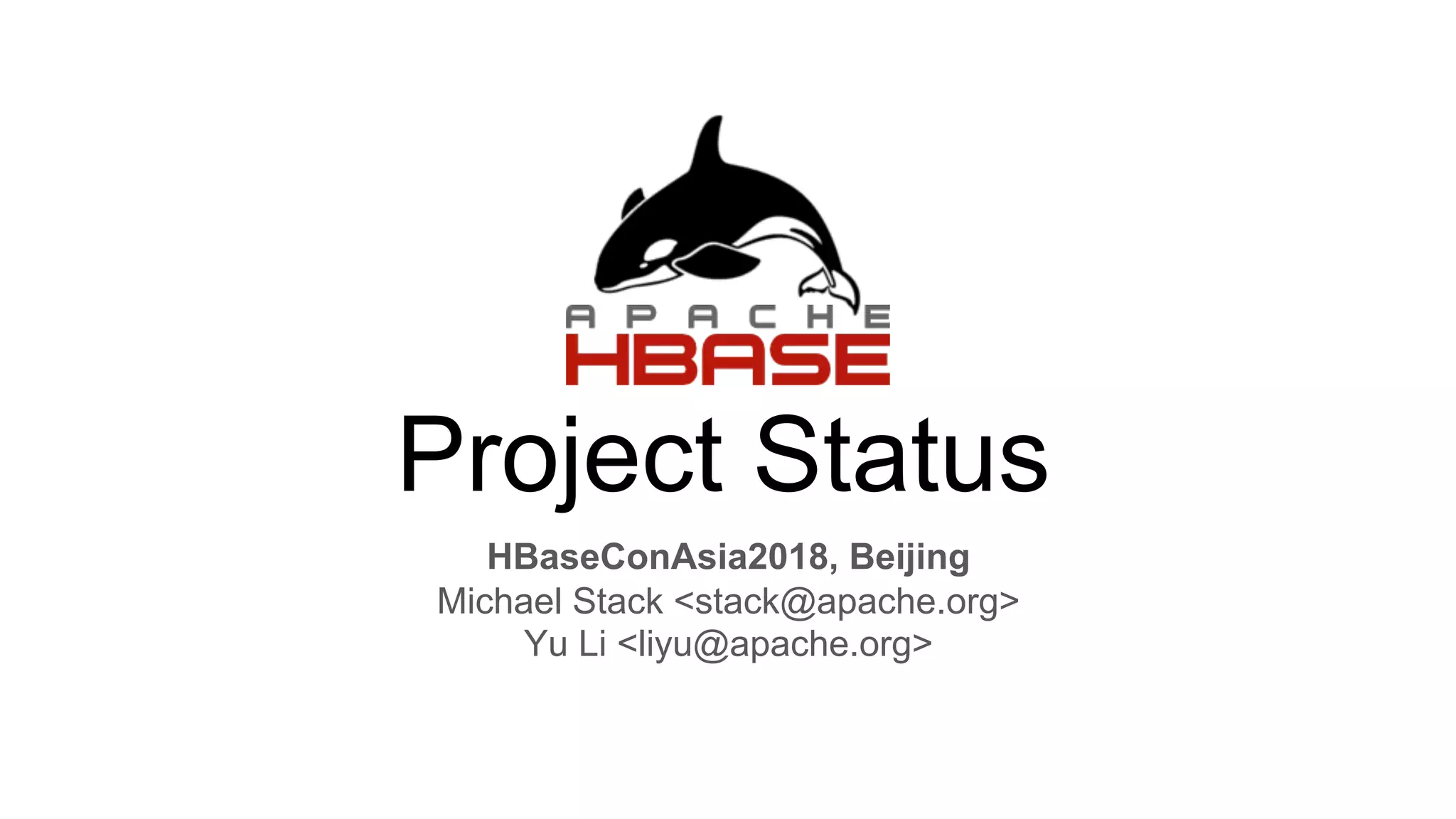 HBaseConAsia2018 Keynote1: Apache HBase Project Status | PPT