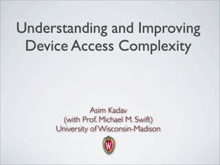 Understanding and Improving Device Access Complexity | PPT