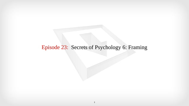 Effect of Framing - Secrets of Psychology -part 6 | PPT
