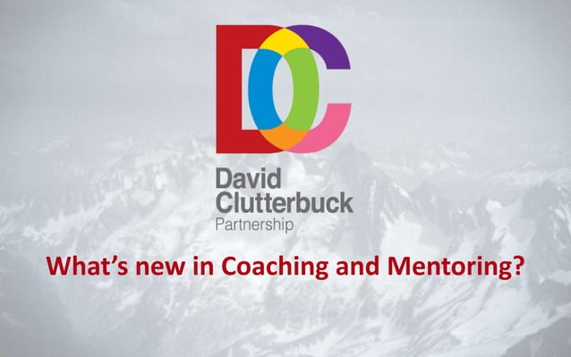 Keynote 2 David Clutterbuck - What's new in coaching and mentoring 29th nov | PPTX