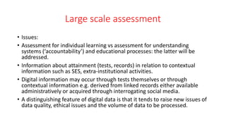 Traditional Large Scale Educational Assessment and the Incorporation of ...