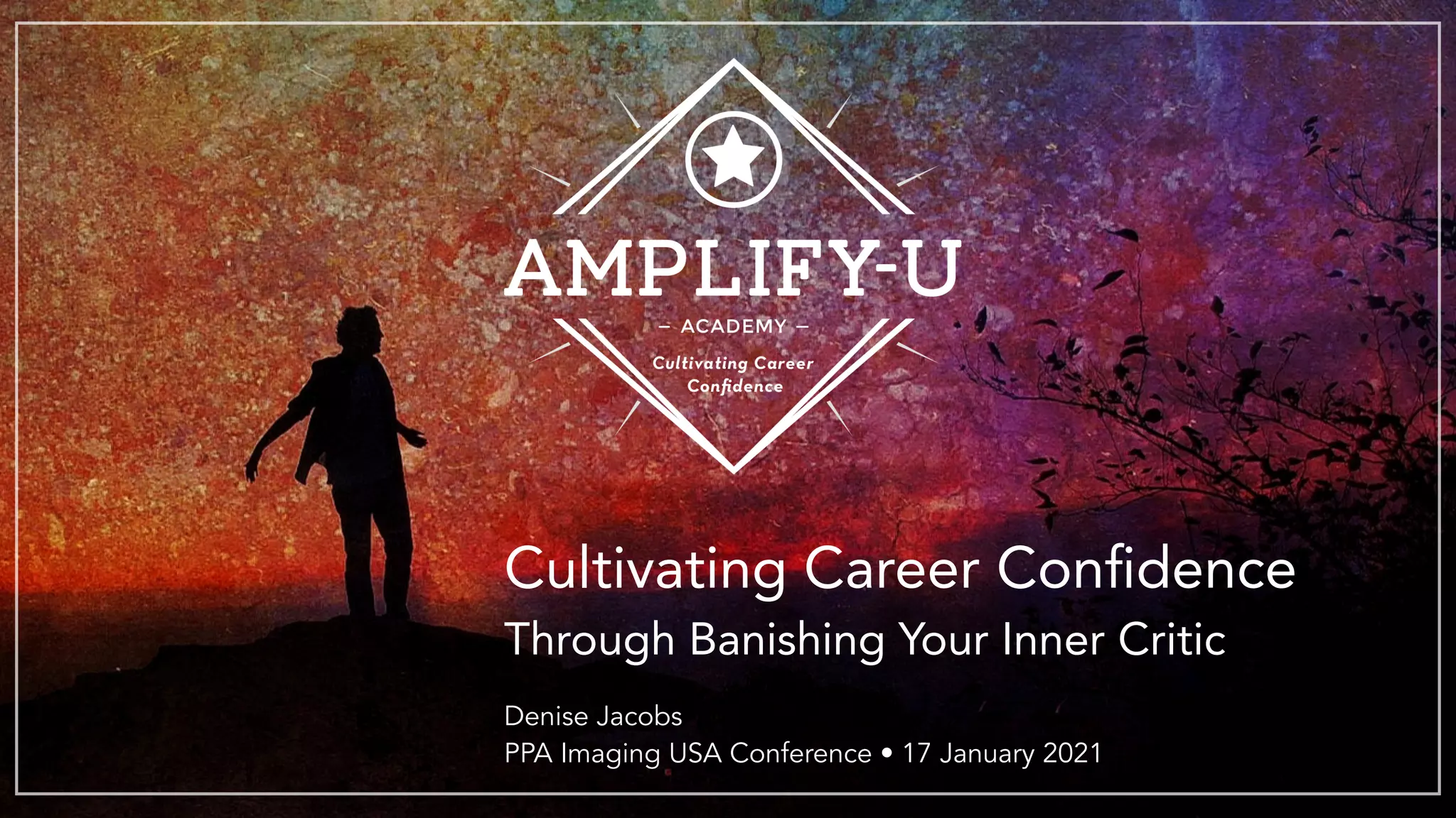 Amplify-U: Cultivating Career Confidence Through Banishing Your Inner Critic - PPA Imaging 2021 ...