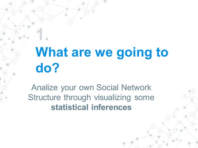Analysis of your own Facebook friends’ data structure through graphs | PPT