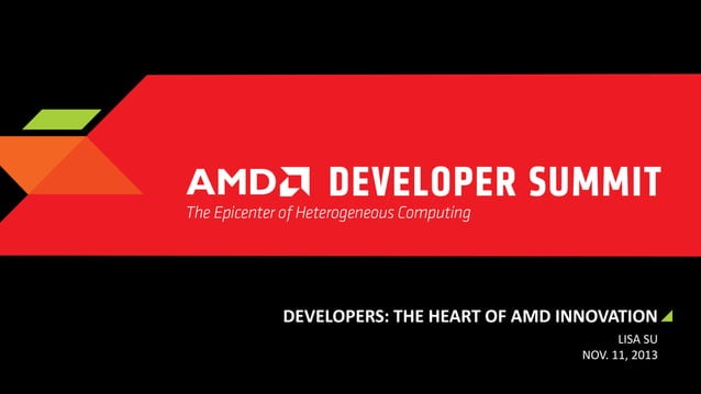 Keynote (Dr. Lisa Su) - Developers: The Heart of AMD Innovation - by Dr. Lisa Su, Senior VP and ...