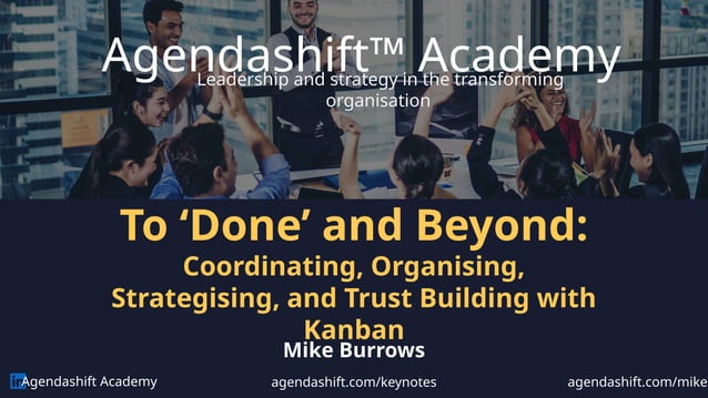 Kanban India 2024 | Mike Burrows | To 'Done' and Beyond: Coordinating ...