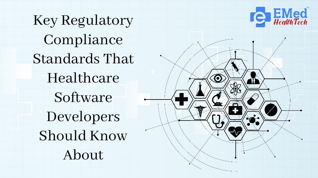 Key Regulatory Compliance Standards Healthcare Software Developers Know ...