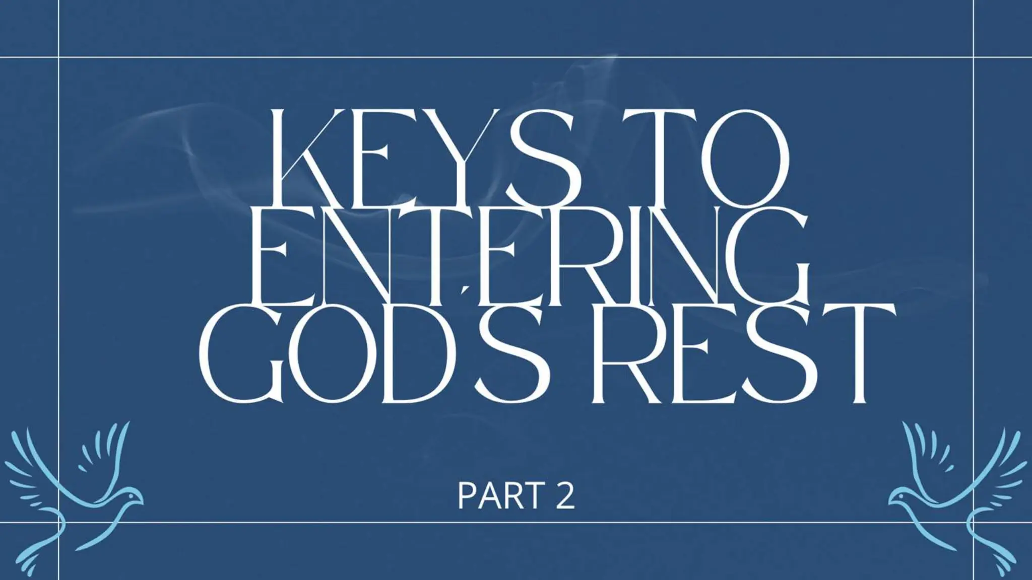 Keys-to-Entering-Gods-rest-part-2.pptx
