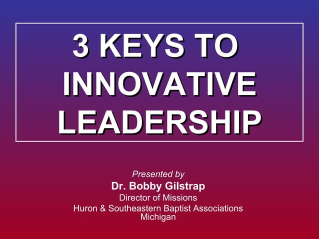 3 Keys To Innovative Leadership | PPT
