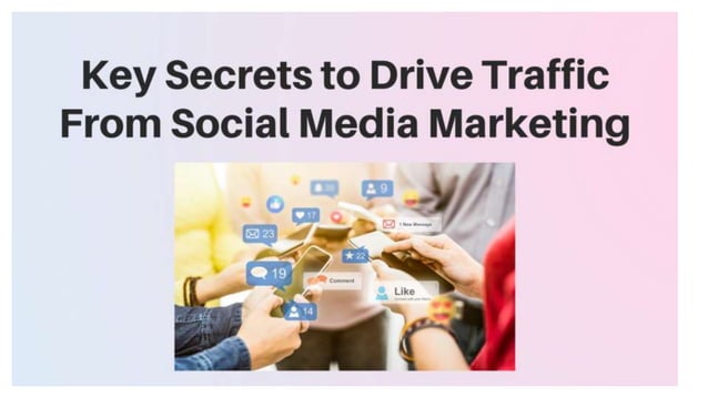 Key Secrets to Drive Traffic from Social Media Marketing | PPT
